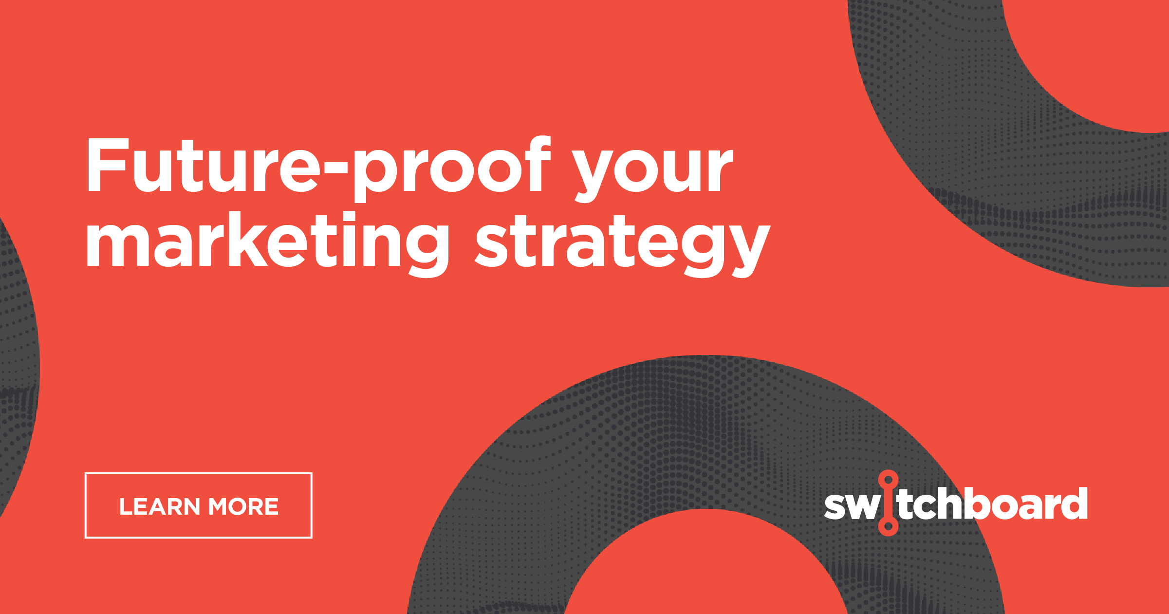 How to build a future-proof marketing strategy - Switchboard Software
