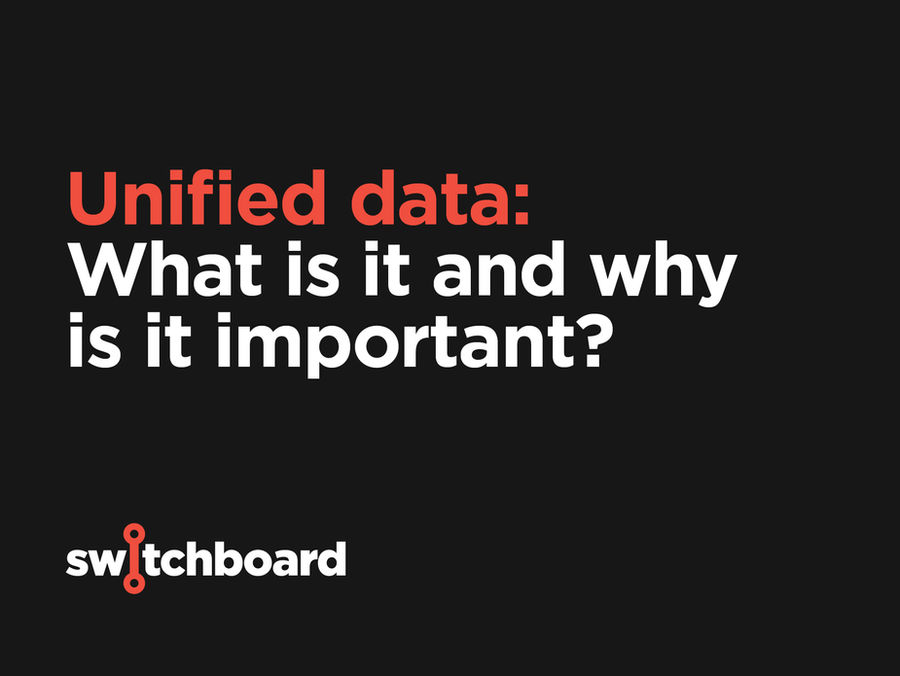 Unified data: What is it and why is it important? - Switchboard Software
