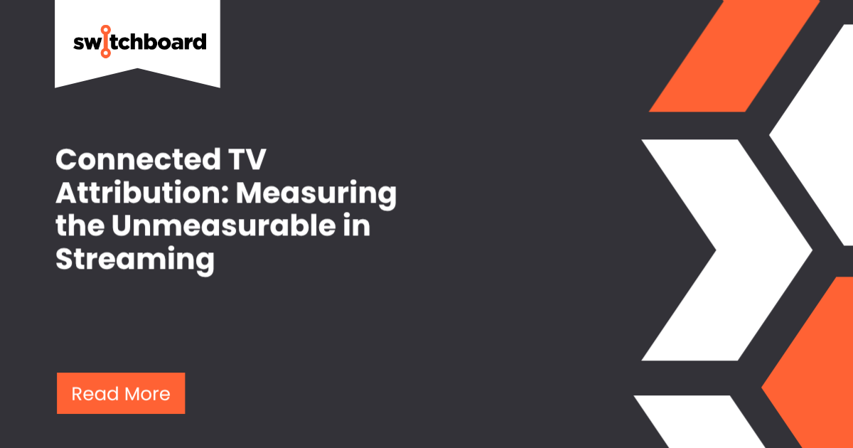 Connected TV Attribution: Streaming Impact Made Measurable