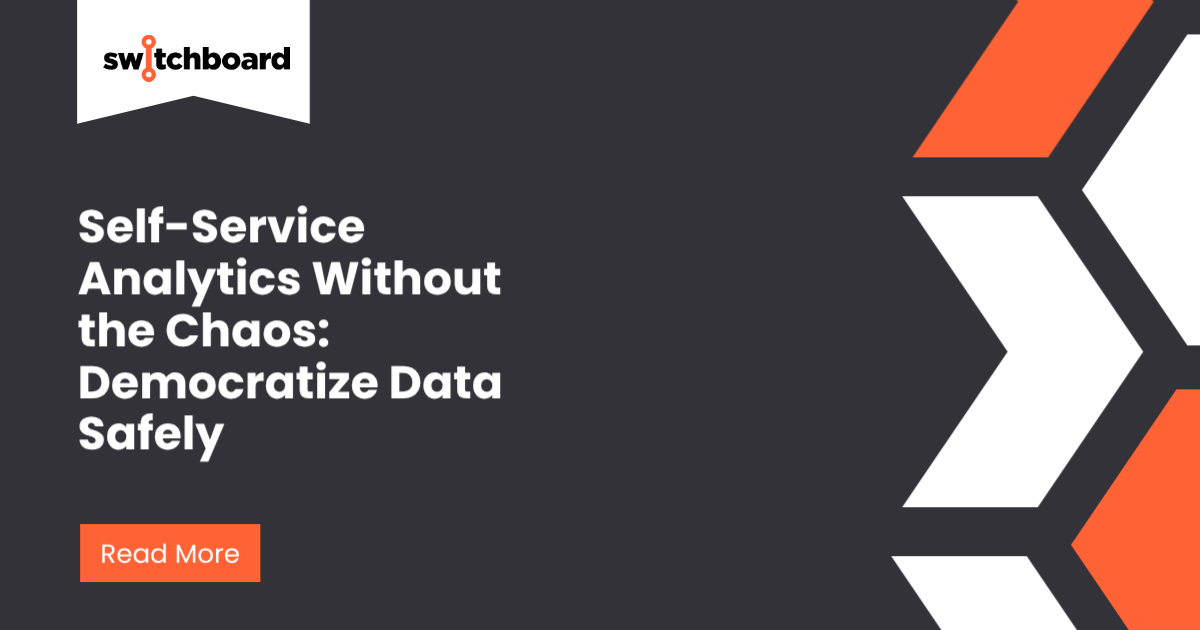 Self-Service Analytics Without the Chaos